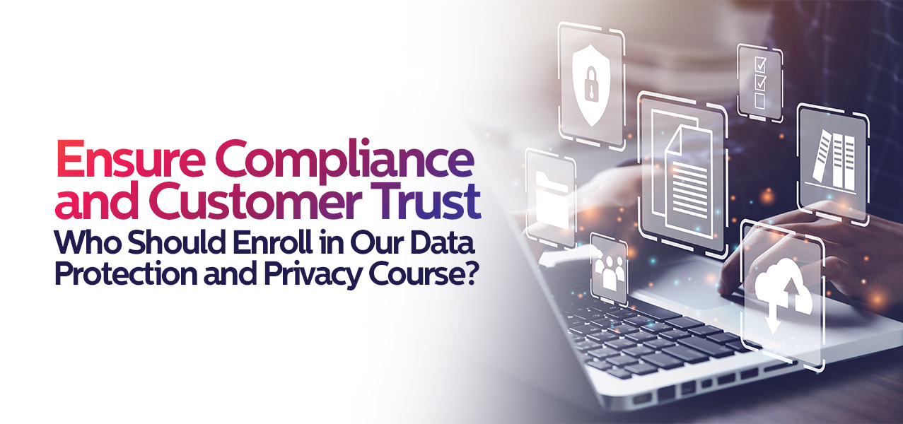 Enroll in Data Protection & Privacy Course for Compliance